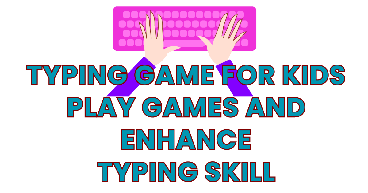 Typing Game For Kids: Play Free Games And Enhance Your Typing Skill ...